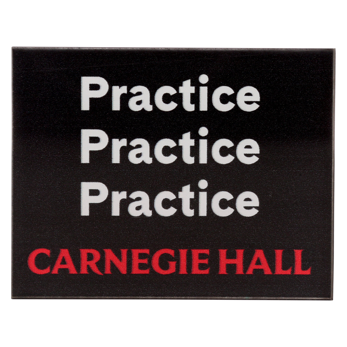 Carnegie Hall "Practice, Practice, Practice" Acrylic Magnet – Carnegie ...